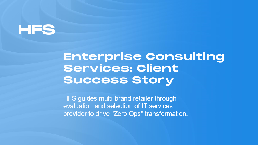 HFS helped a North American retail and financial services firm build a ...