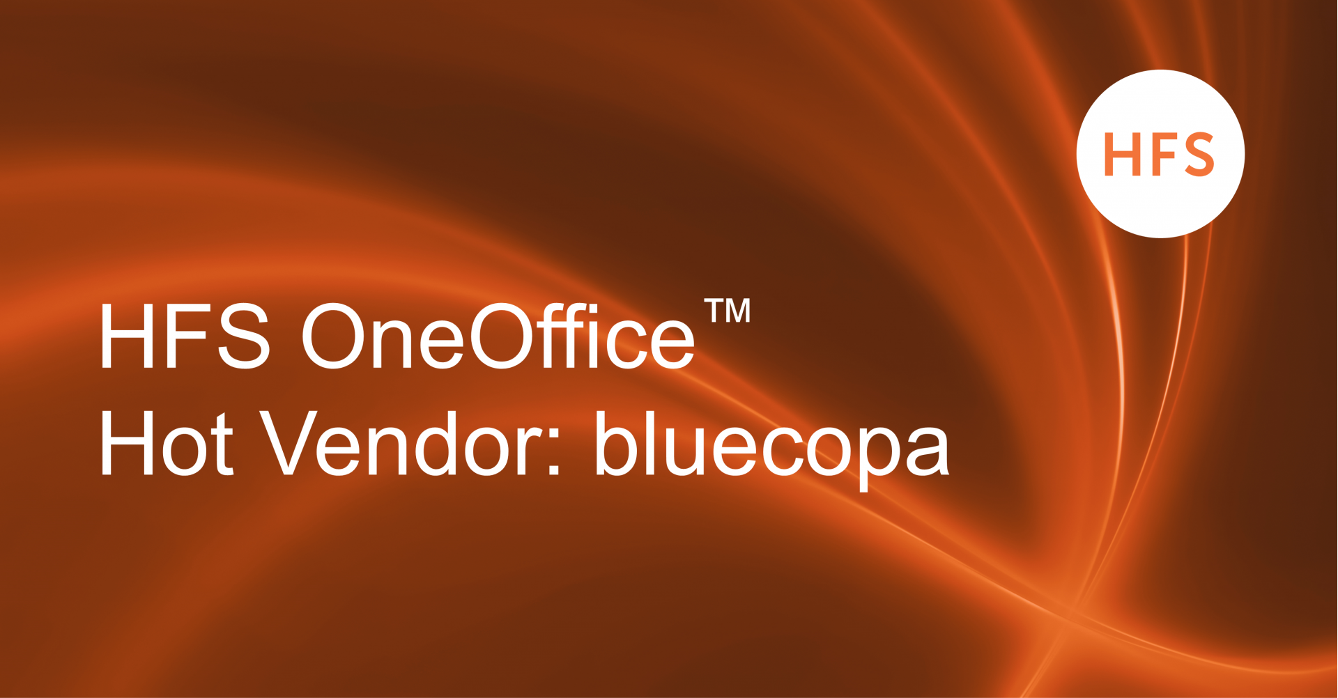 HFS OneOffice Hot Vendor: bluecopa - HFS Research HFS OneOffice Hot Vendor: bluecopa - HFS Research