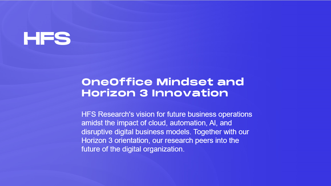 OneOffice Mindset and Horizon 3 Innovation - HFS Research